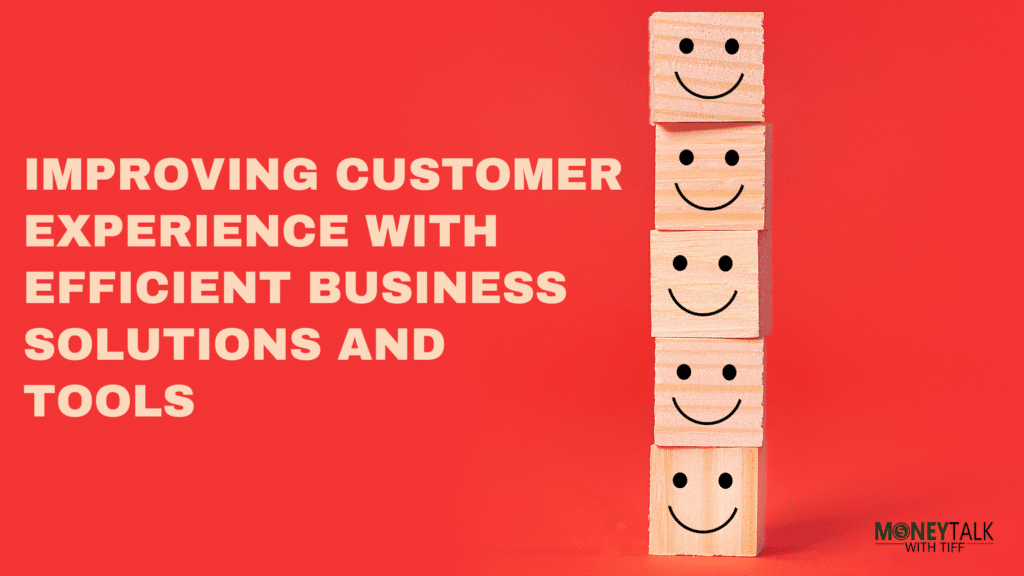 Improving Customer Experience With Efficient Business Solutions And Tools